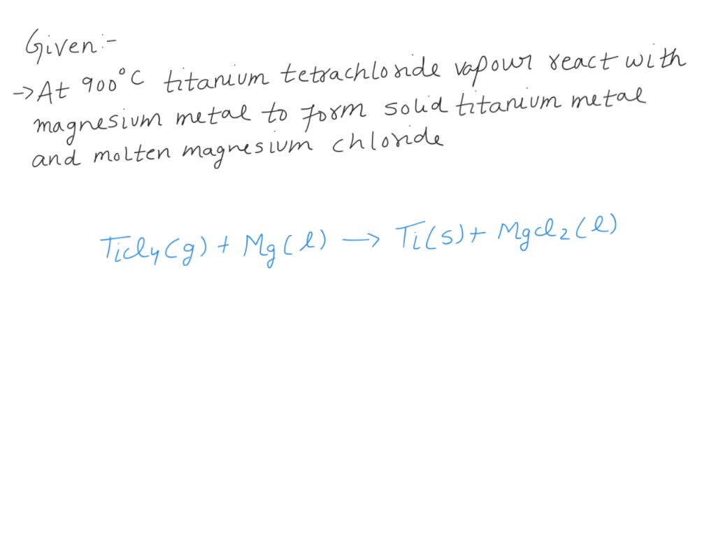 SOLVED: 2021 At ADD"Ctitanium tetrachloride vapor reacts with molten ...