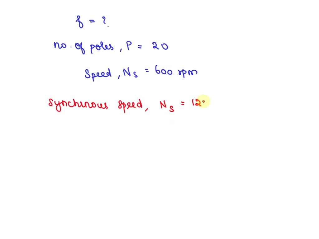 SOLVED: An alternator having 20 poles and running at 600 rpm will ...