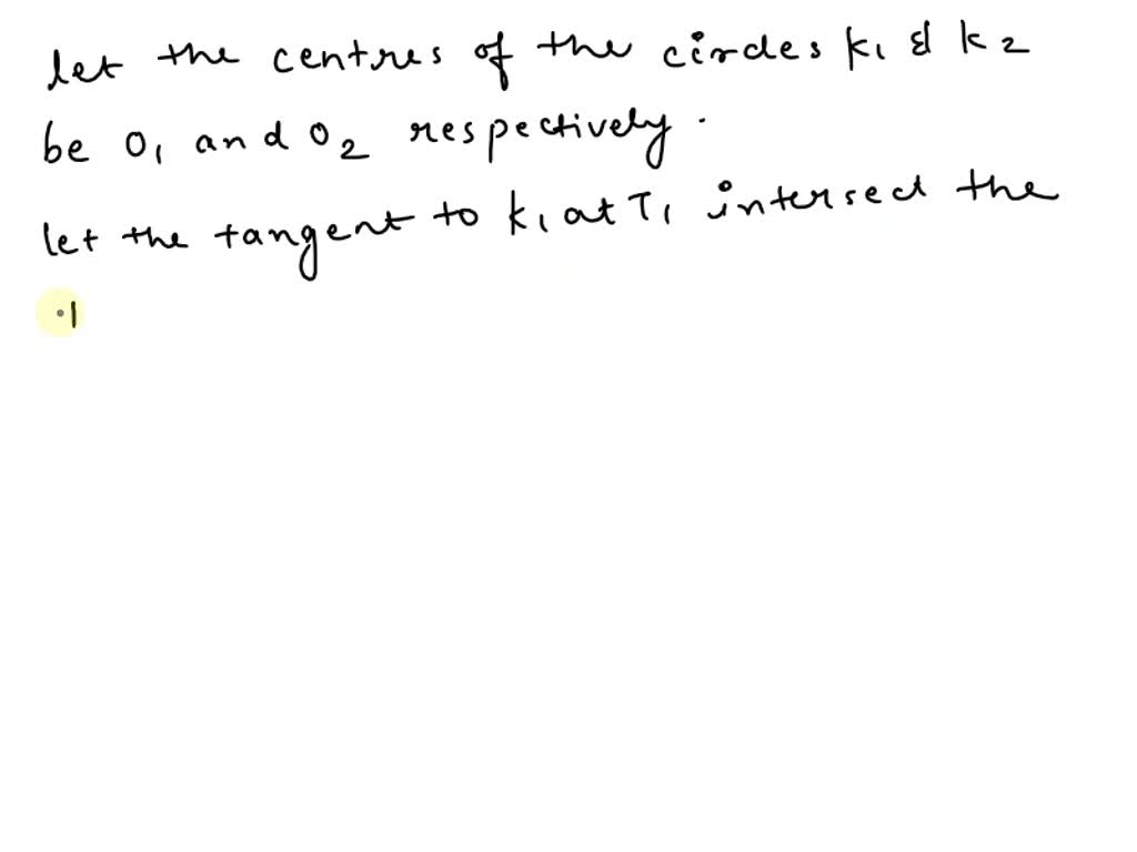 SOLVED: [Lesson: Plane Homothety] Let the circles k1 and k2 touch ...