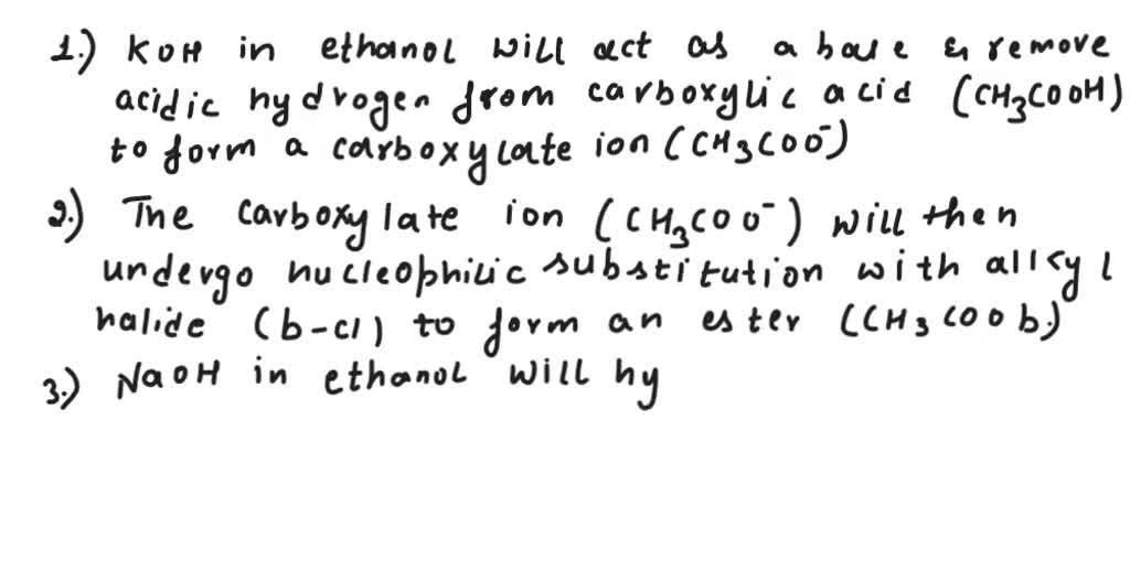 SOLVED: KOH Ethanol b Cl CH;COOH OH NaOH Ethanol d CH3 SOLVED: KOH Ethanol b Cl CH;COOH OH NaOH Ethanol d CH3