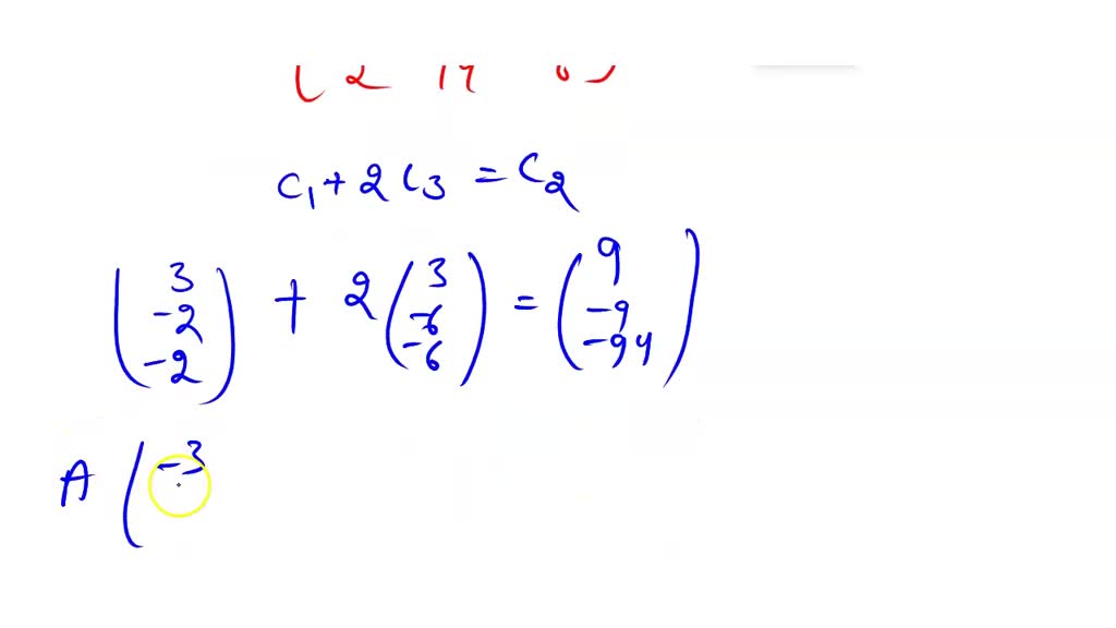 SOLVED: Given A = observe that the first column plus twice the third column equals the second ...