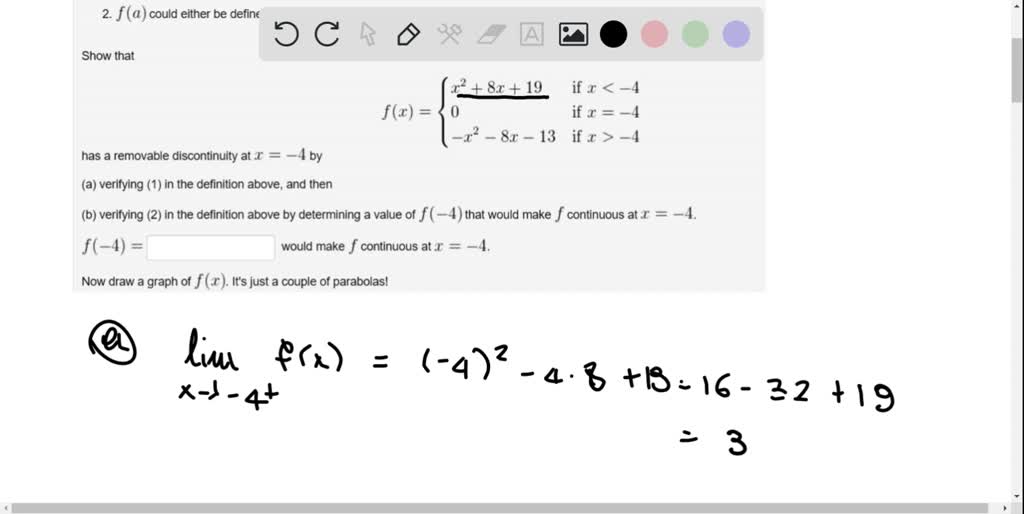 SOLVED: A function f() is said to have a removable discontinuity at x = a if both of the ...