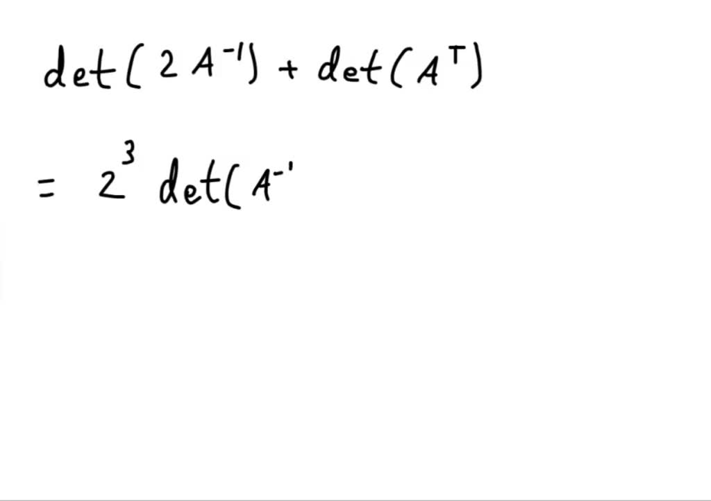 SOLVED: 10. Let A be an invertible 3 × 3 matrix such that det(A)=4 ...
