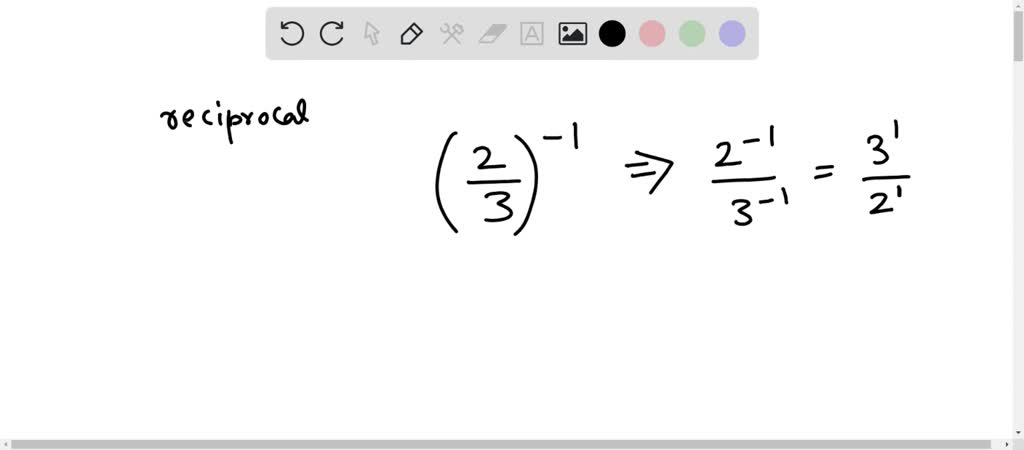 SOLVED: Find the reciprocal of (2/3)^-1, which means 2 divided by 3 to the power of -1.