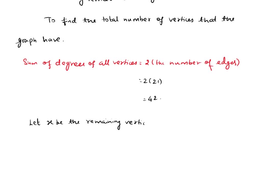 SOLVED: A graph has 21 edges, two vertices of degree 5, four vertices of degree 3, and all ...
