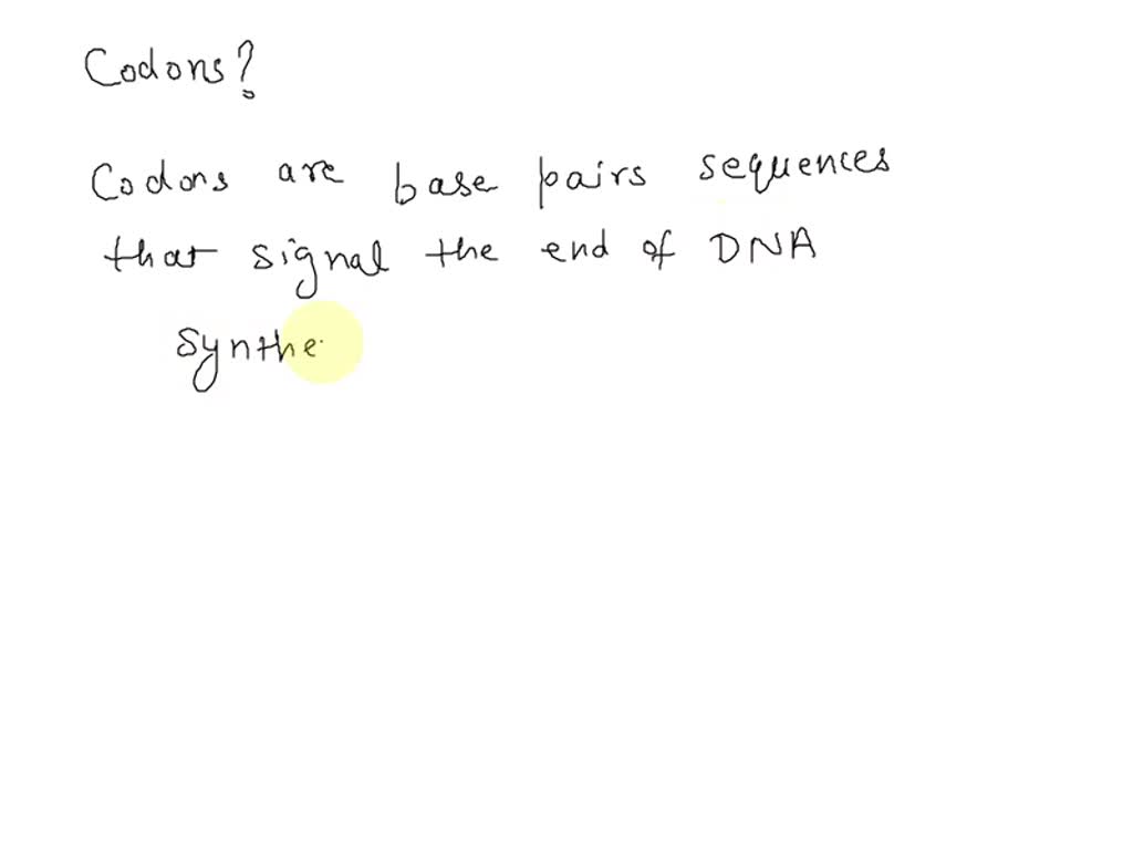 SOLVED: 16) Codons are base pair sequences that A) signal the start of ...
