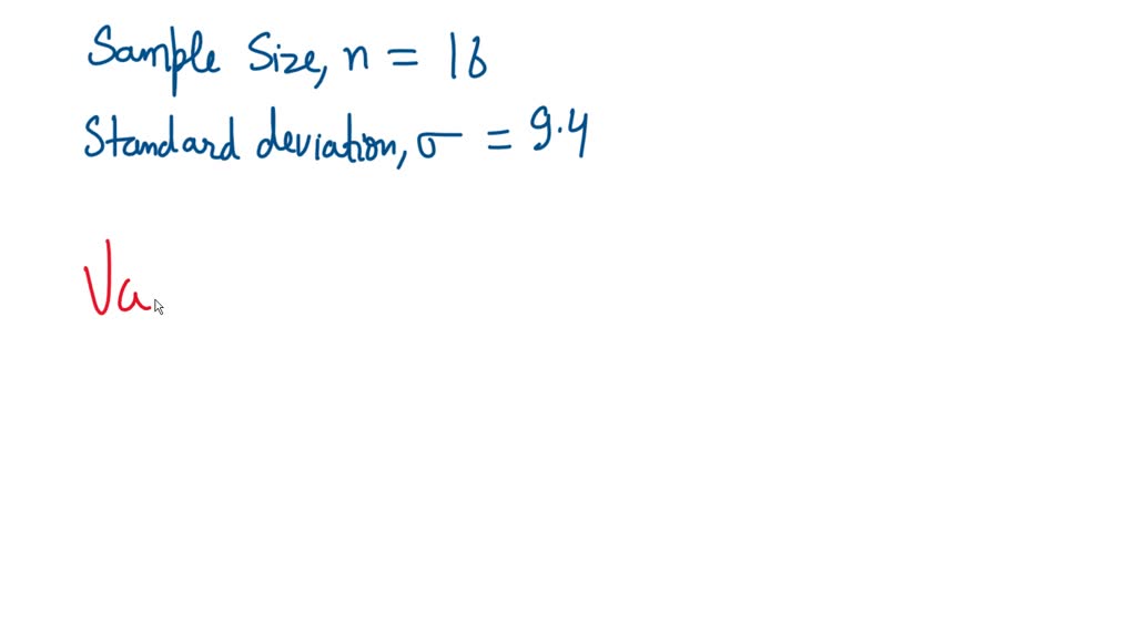 If a data set has 16 values and a standard deviation 9.4, then the variance is