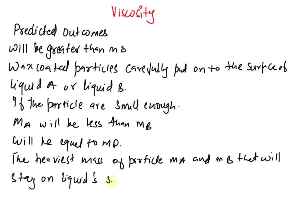 SOLVED: Liquid A is known to have a higher viscosity and higher surface ...