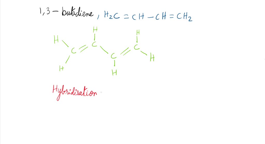 Solved Draw A Line Bond Structure For 1 3 Butadiene H2c Ch Ch Ch2 Indicate The Hybridization