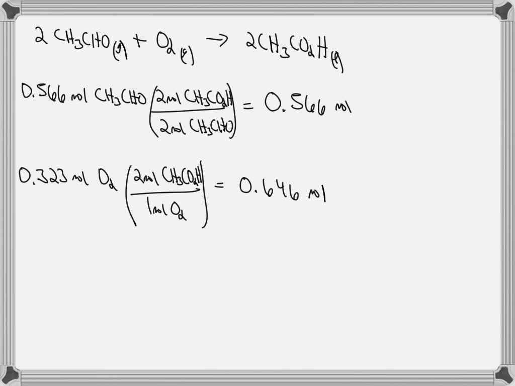 SOLVED: Given the following reaction, 2 CH3CHO(g) + O2(g) → 2 CH3CO2H(l ...