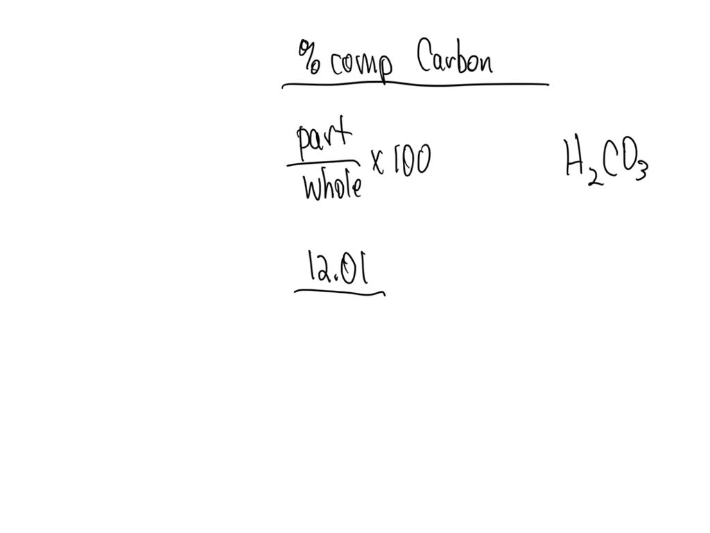 SOLVED: The formula of a compound is H2CO3. Determine the percent composition of carbon in this ...