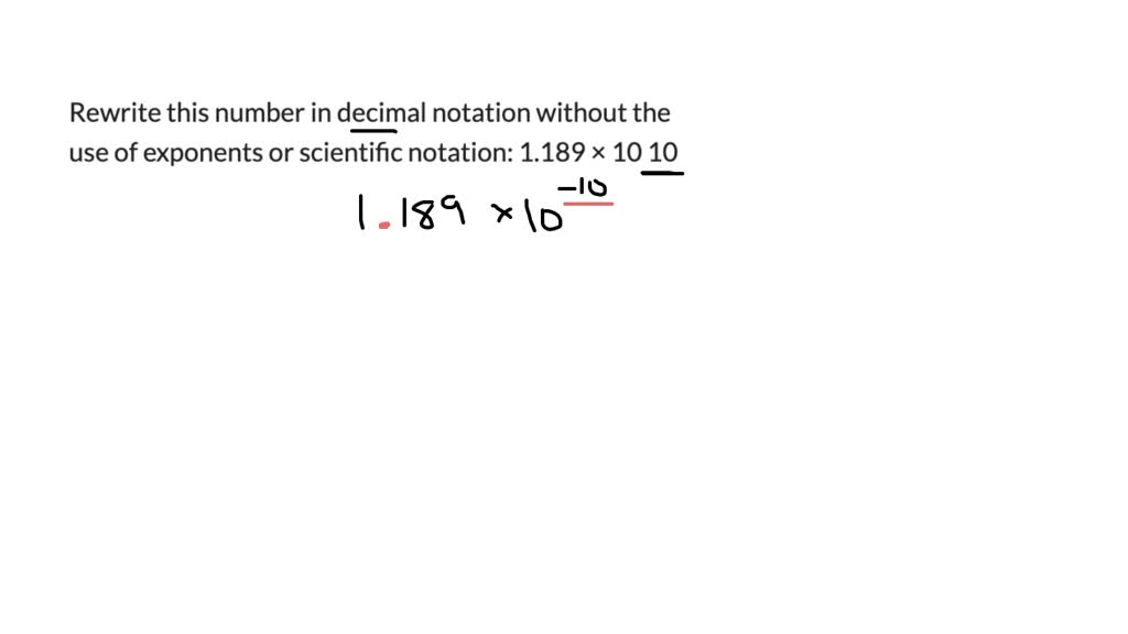 SOLVED: Rewrite this number in decimal notation without the use of exponents or scientific ...