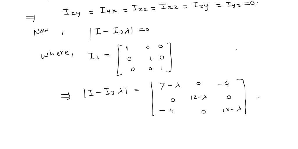 SOLVED: 2. A rigid body has the inertia matrix 12 0 0 13 I Find the principal moments of inertia ...