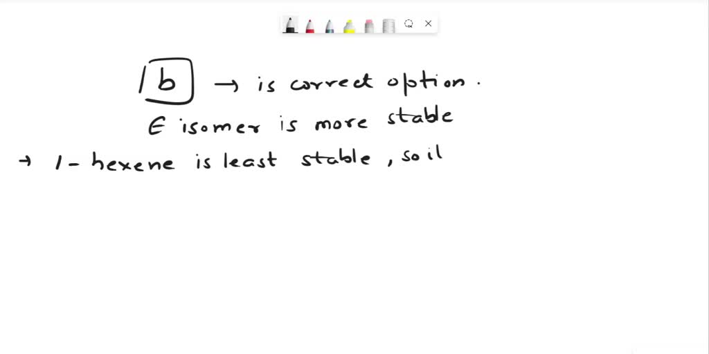 SOLVED: Using Zaitsev's rule, choose the most stable alkene among the following: A) (E)-hex-2 ...