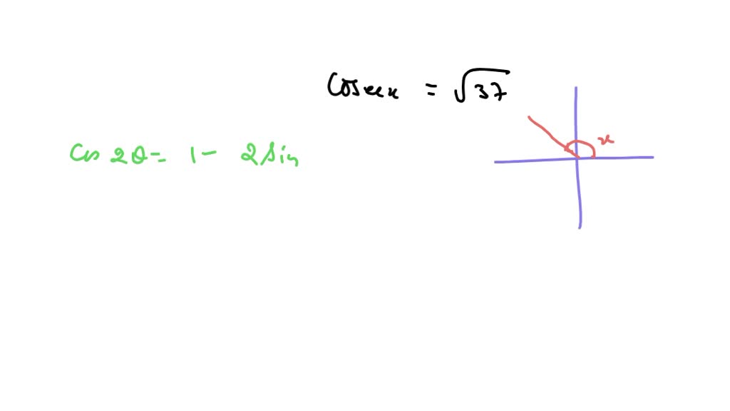 SOLVED: Let the csc of x be the square root of 37 with x in Quadrant II and find the following ...