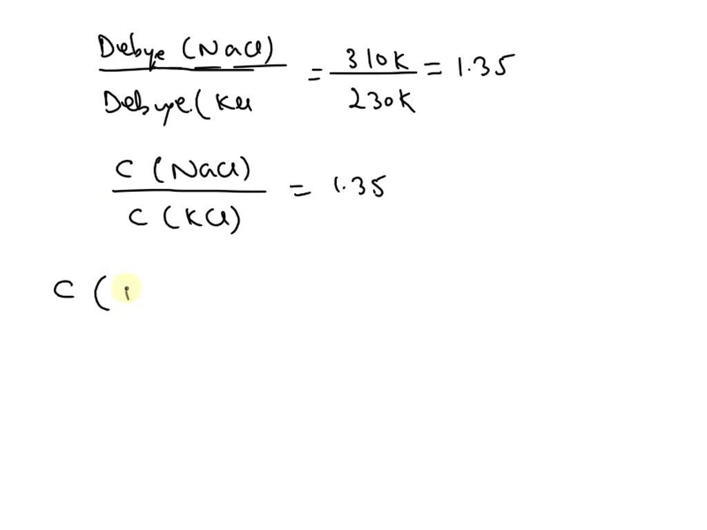 SOLVED: The Debye temperatures of NaCl and KCl (having the same crystal ...