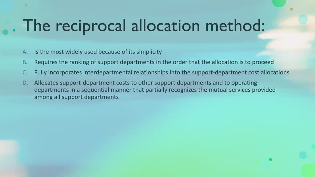 SOLVED: The reciprocal allocation method is the most widely used ...