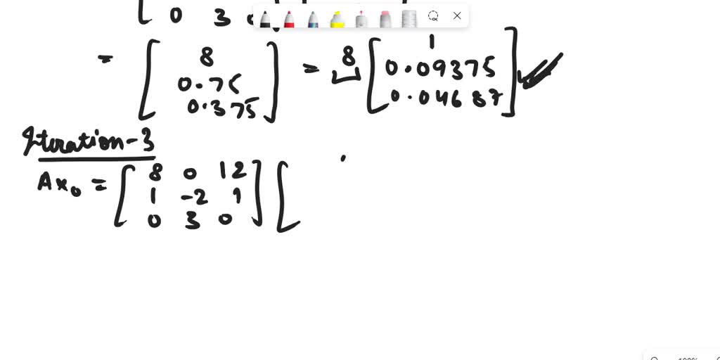 SOLVED: Apply the Power Method to estimate the dominant eigenvalue and ...