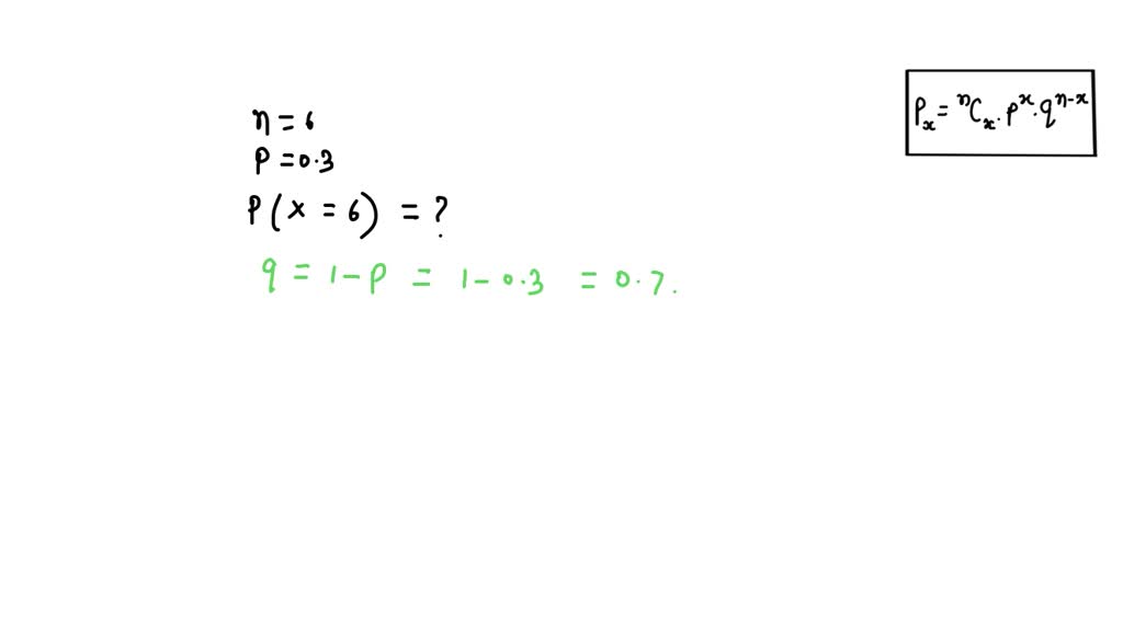 SOLVED: Using the Binomial distribution with n = 6 and p = 0.6, calculate P(x