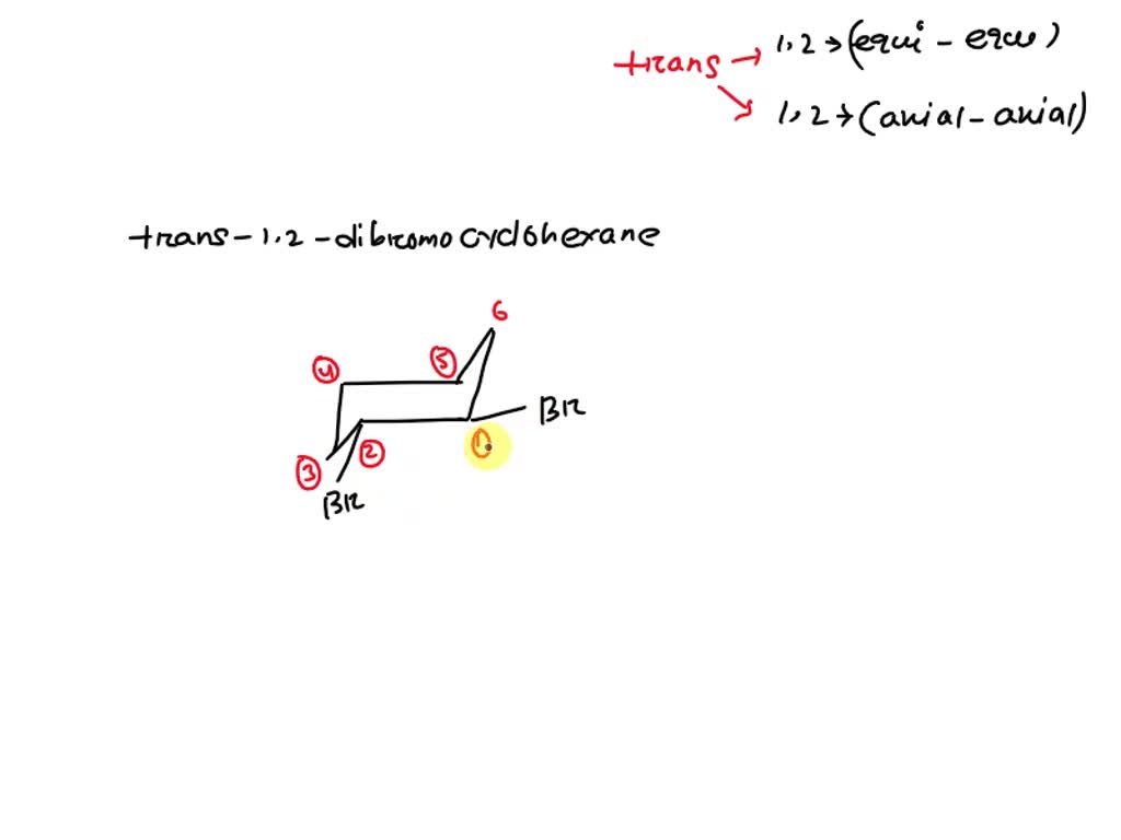 SOLVED: draw trans-1,2-dibromocyclohexane compound in its most stable conformation(s). Then draw ...