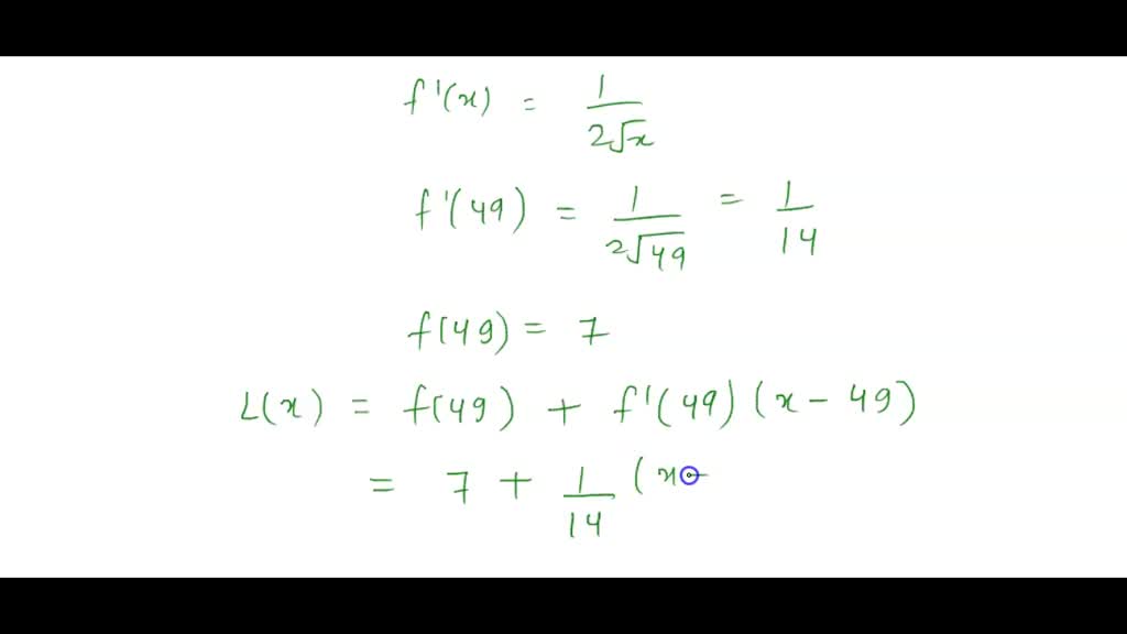 Solved: 2 A) Use Linear Approximation To Approximate Square Root Of 47