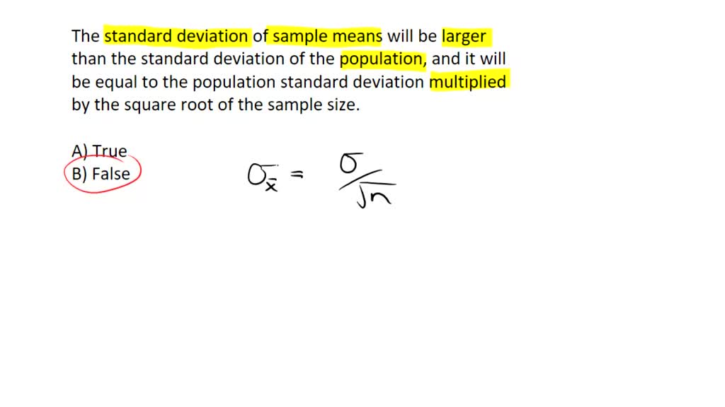 SOLVED The Standard Deviation Of Sample Means Will Be Larger Than The