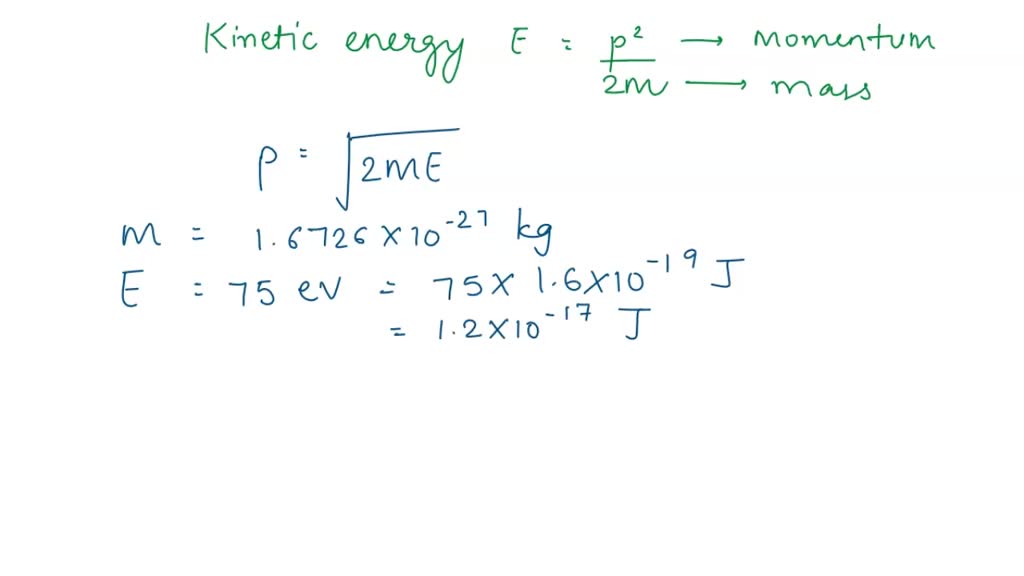 SOLVED: Calculate the De Broglie wave length of a proton with kinetic ... SOLVED: Calculate the De Broglie wave length of a proton with kinetic ...