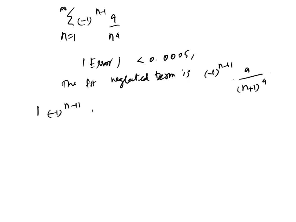 SOLVED: point) How many terms of the series do we need to add in order to find the sum to the ...