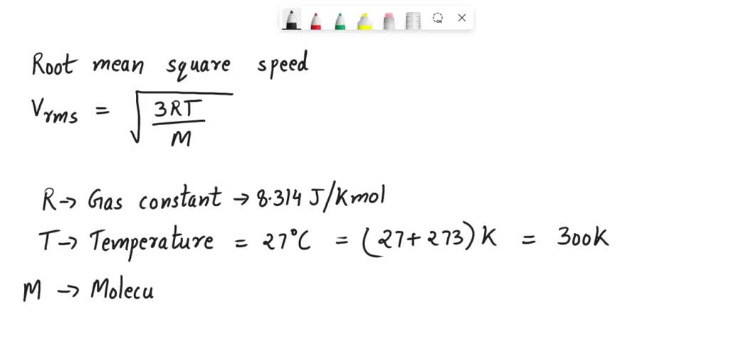 SOLVED: Calculate the RMS speed of nitrogen molecules at 27 degrees Celsius.