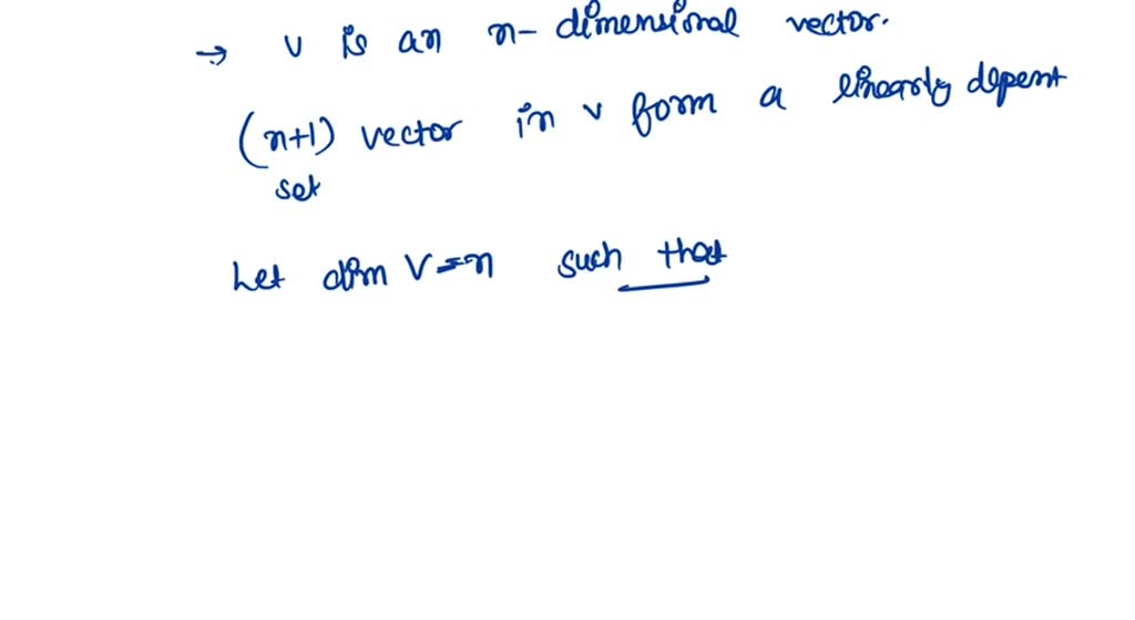 SOLVED: Show that; in n-dimensional space, anv n + 1 vectors are ...
