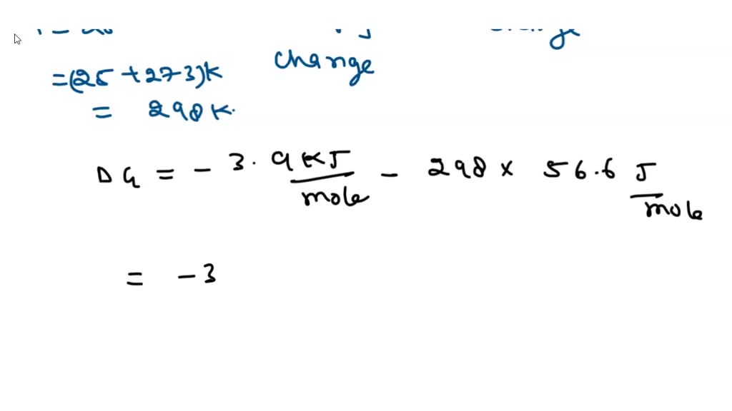 SOLVED: 'The enthalpy and entropy change of reaction are 3.9 k)/mole ...