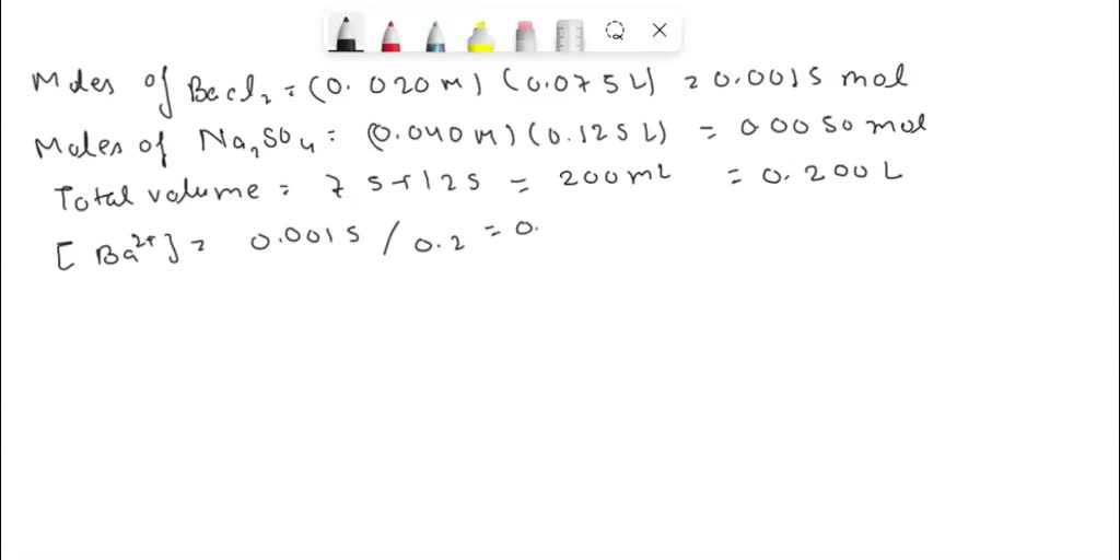 SOLVED: Will a precipitate form when 75.0 ml of 0.020 M BaCl2 and 125 ml of 0.040 M Na2SO4 are ...