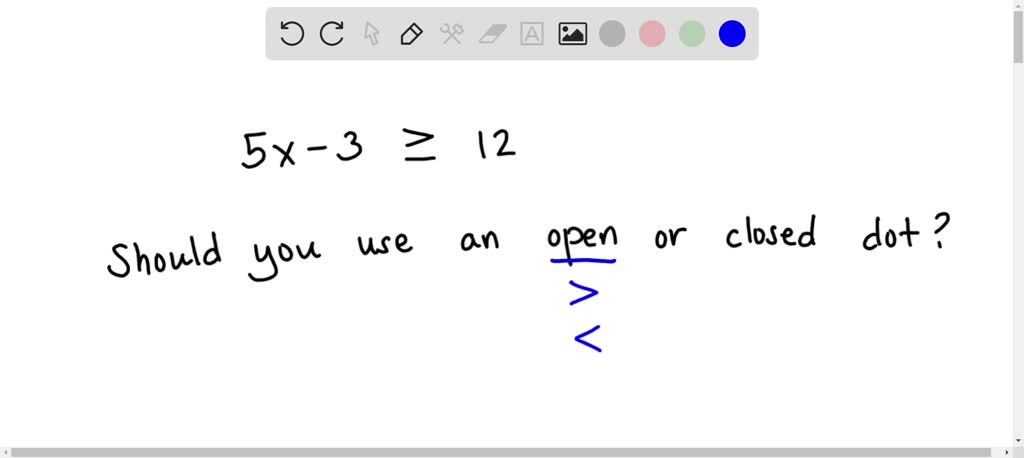 SOLVED: Tell whether you should use an open dot or a closed dot on the ...