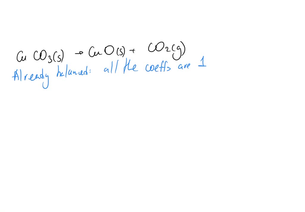 SOLVED: CuCO3(s)→CuO(s)+CO2(g) Express your answer as a chemical ... SOLVED: CuCO3(s)→CuO(s)+CO2(g) Express your answer as a chemical ...