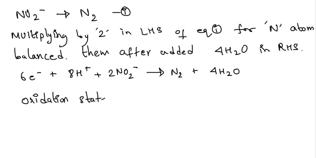 SOLVED: Balance the reduction reaction of nitrite - NO2- to N2 to show ...
