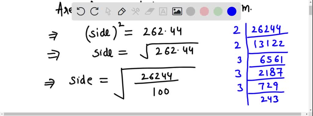SOLVED: The area of a square plot is 262.44 square metres. Find the ...