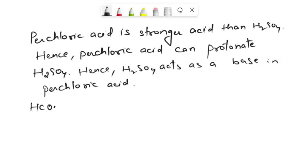 SOLVED: Perchloric acid behaves as an acid, even when it is dissolved ...