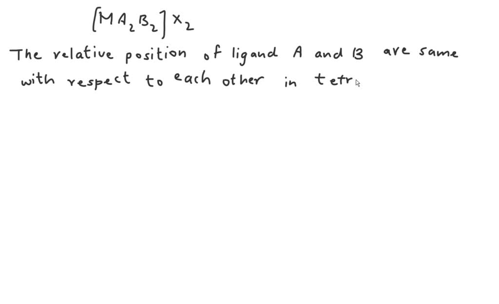 SOLVED: A complex with the composition [MA2B2]X2 is found to have no ...