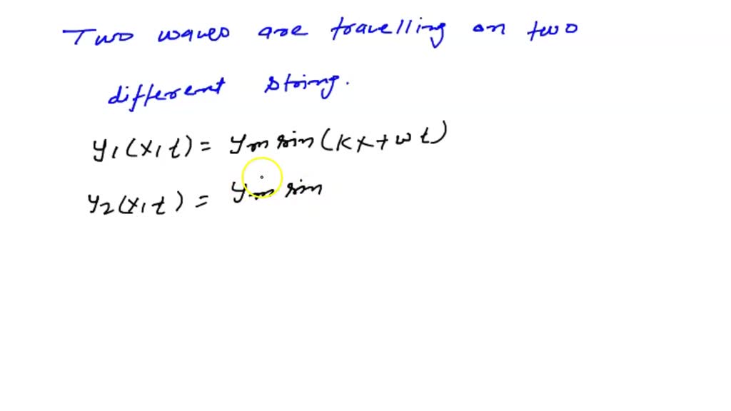 SOLVED: Two waves are traveling on two different strings The displacement of one is given Y1 ...