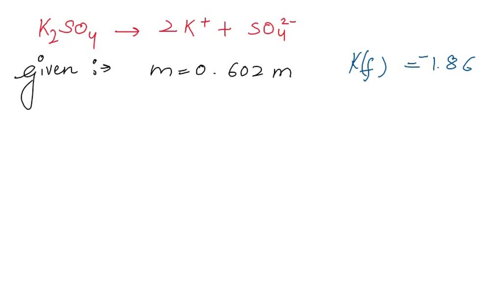 SOLVED: An aqueous solution of potassium sulfate (K2SO4) has a molality ...