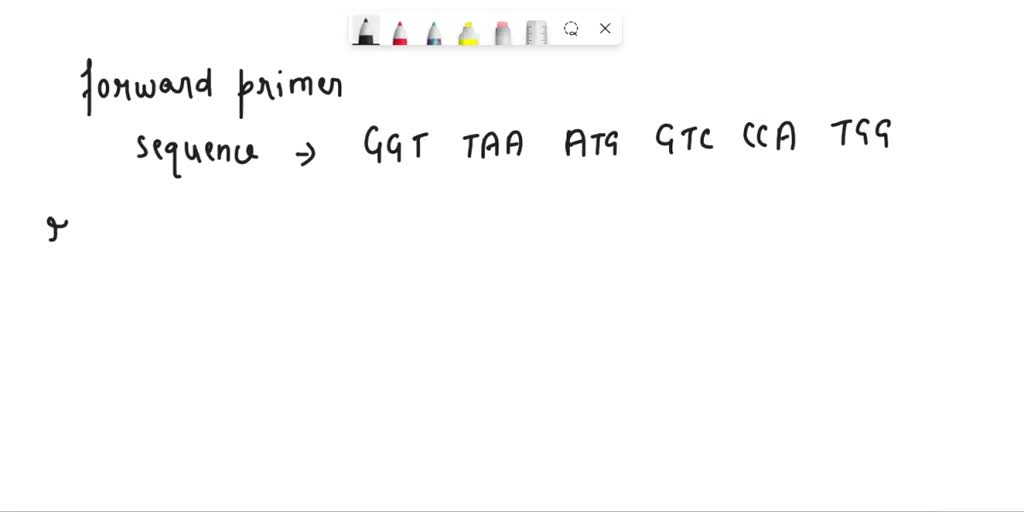 SOLVED: Write out the forward and reverse primer sequences that could ...