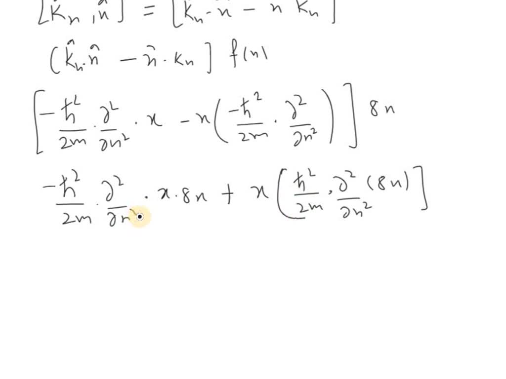 SOLVED: Do the kinetic energy operator and position operator commute ...