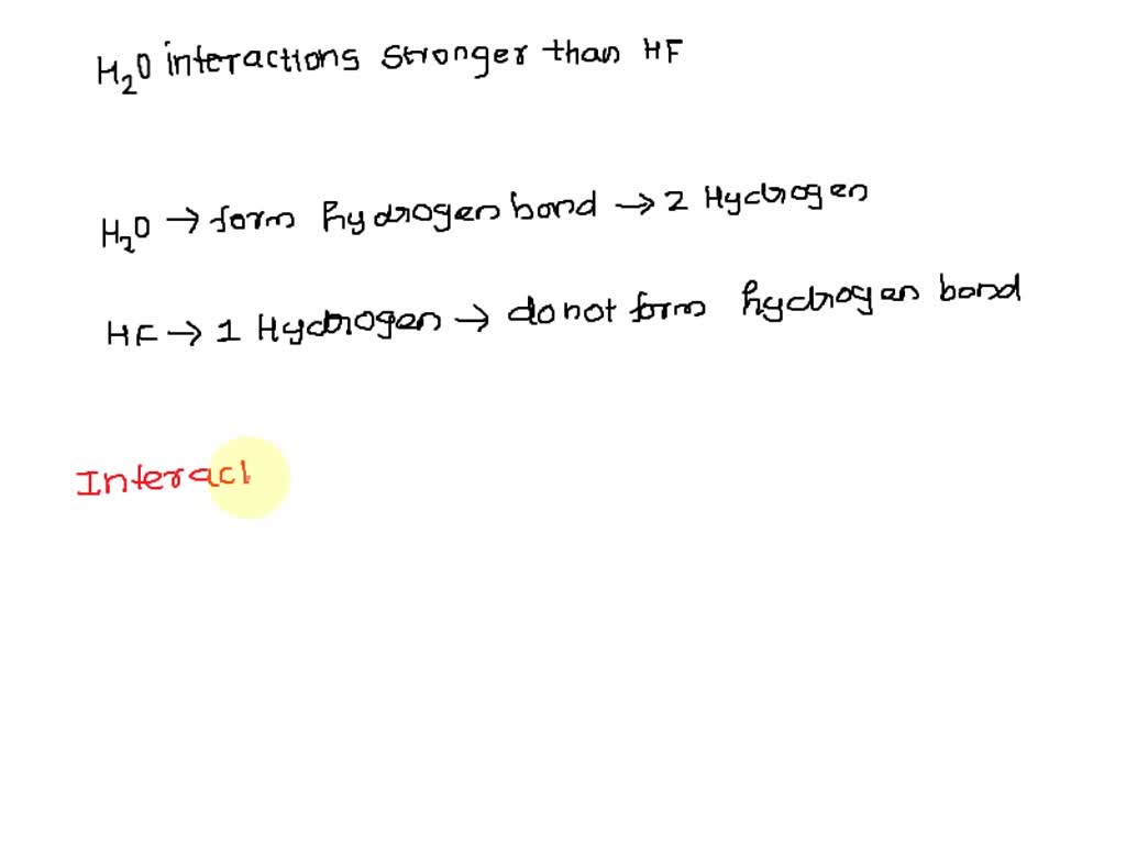 SOLVED: Why are the interactions between H2O molecules stronger than ...