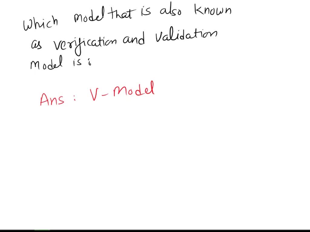 SOLVED: Which model is also known as the Verification and Validation ... SOLVED: Which model is also known as the Verification and Validation ...