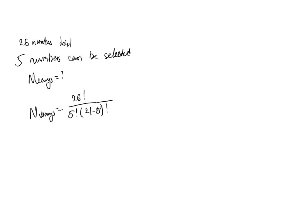 SOLVED: A certain lottery has 26 numbers. In how many different ways can 5 of the numbers be ...