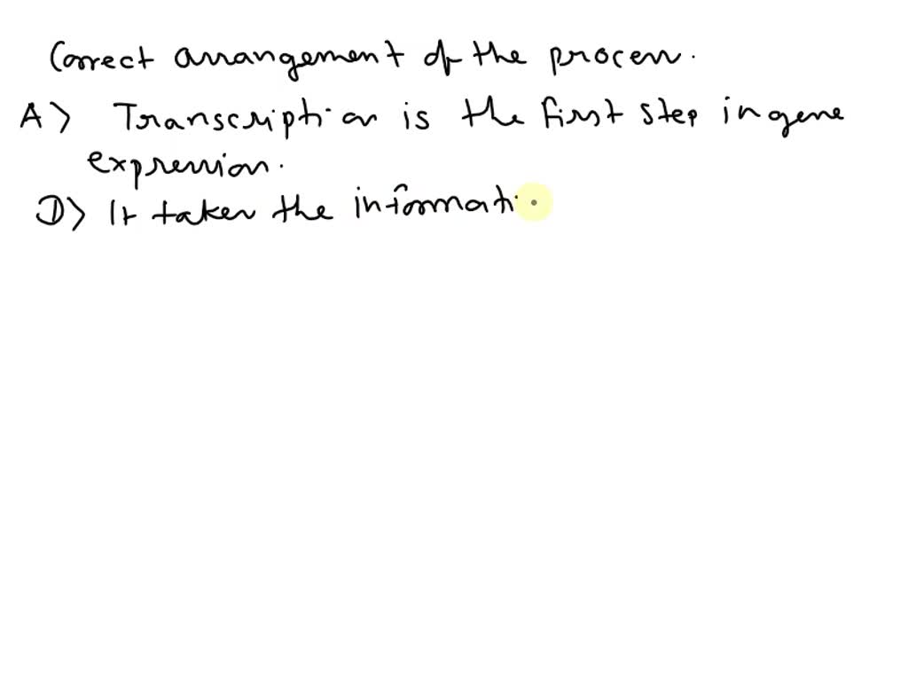 SOLVED: A Transcription is the first step in gene expression B. Is ...