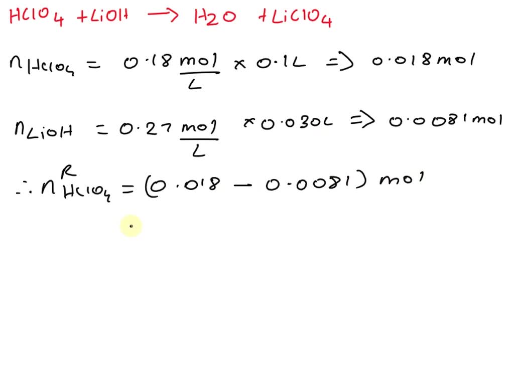SOLVED: A 100.0 mL sample of 0.18 M HClO4 is titrated with 0.27 M LiOH. Determine the pH of the ...