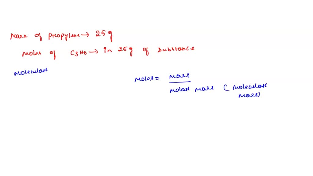 SOLVED: How many moles of propylene (C3H6) are in 25.0 g of the substance?