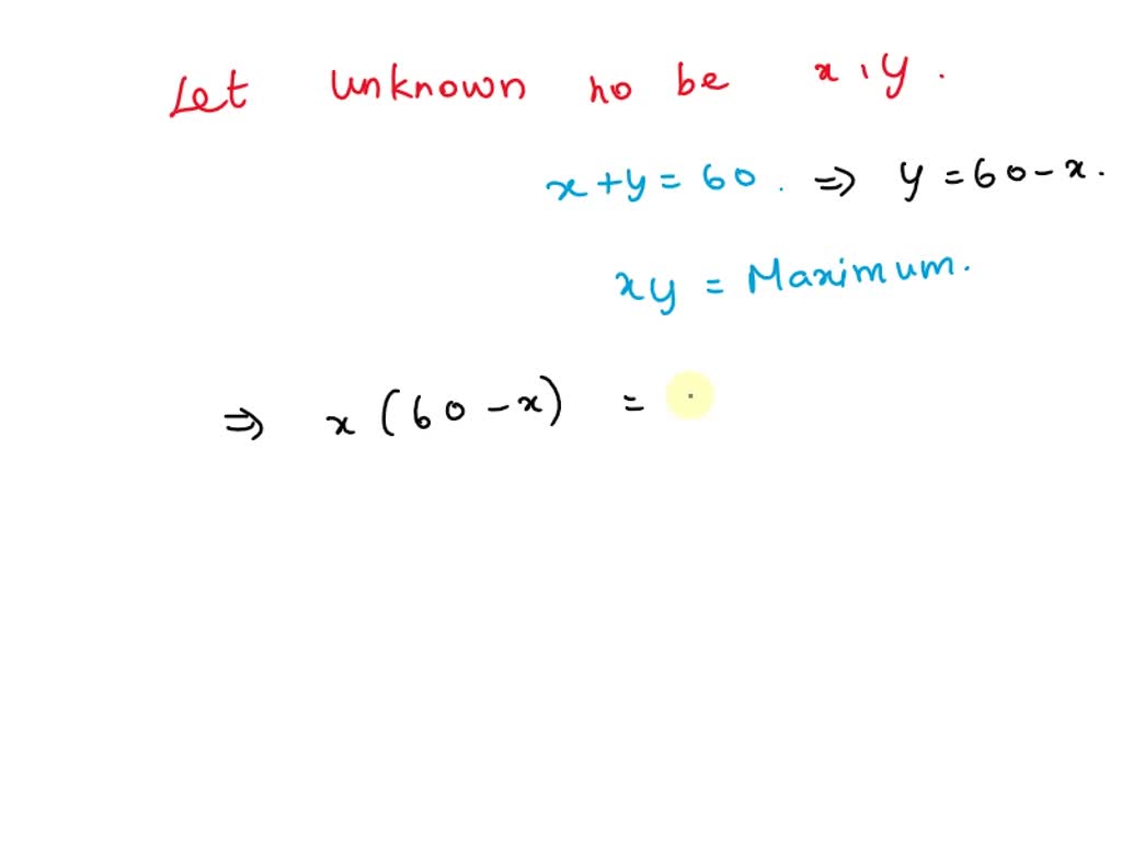 Solved Find Two Numbers Whose Sum Is 60 And Whose Product Is A Maximum