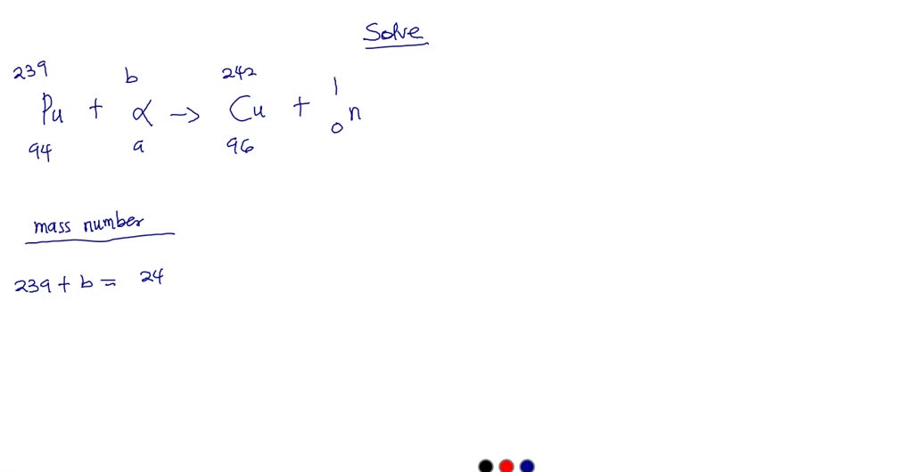 SOLVED: Suppose a plutonium-239 nuclide transforms into a curium-242 ...